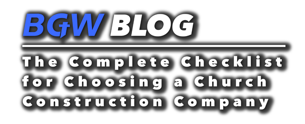 The Complete Checklist For Choosing A Church Construction Company | BGW ...
