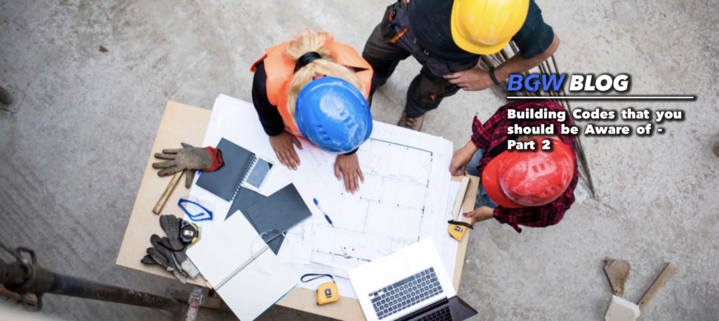 Building Codes That You Should Be Aware Of - Part 2 | BGW Architects